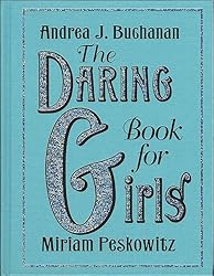 Amazon.com: The Daring Book for Girls eBook : Buchanan, Andrea J ...