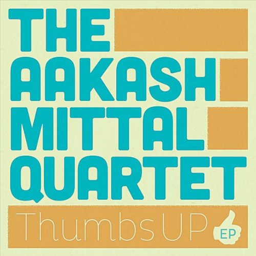 Amazon MusicでThe Aakash Mittal QuartetのThumbs Up EPを再生する