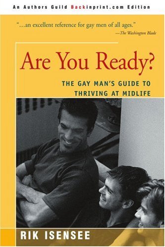 Are You Ready?: The Gay Man's Guide to Thriving at Midlife: Isensee ...