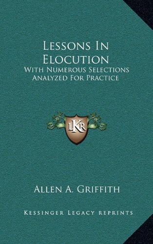 Lessons In Elocution: With Numerous Selections Analyzed For Practice ...