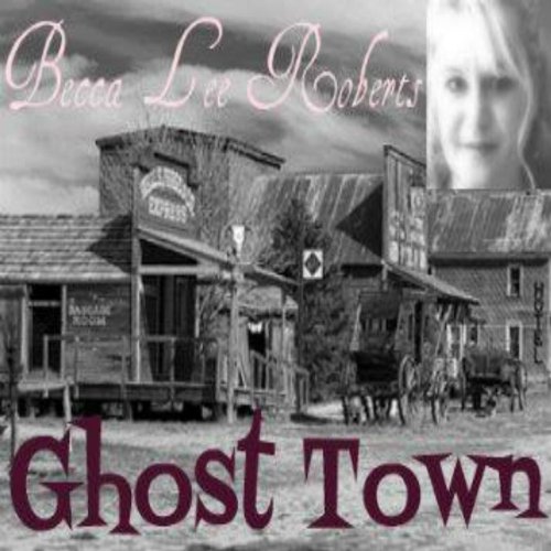 Amazon.com: Ghost Town : Becca Lee Roberts: Digital Music