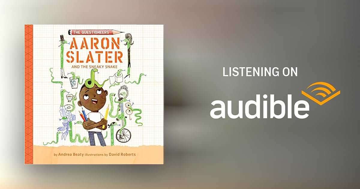 Aaron Slater and the Sneaky Snake Audiobook by Andrea Beaty, David ...