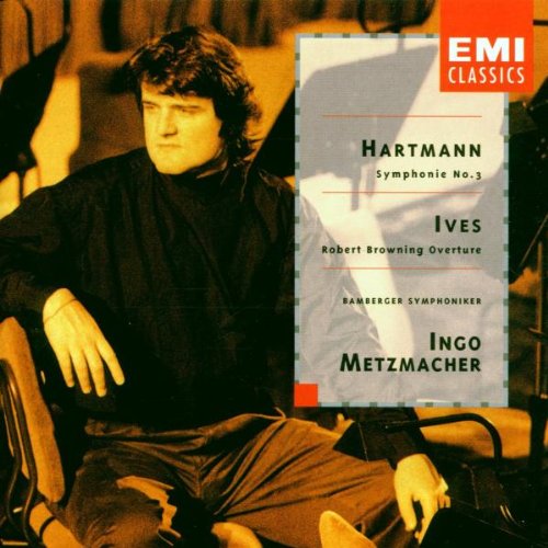Karl Amadeus Hartmann, Charles Ives, Ingo Metzmacher, Bamberger ...
