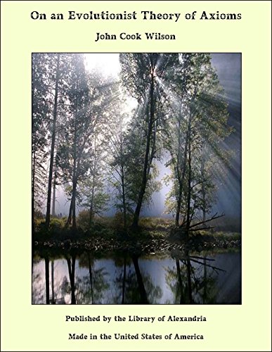 On an Evolutionist Theory of Axioms - Kindle edition by Wilson, John ...