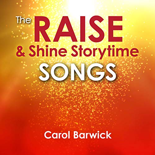 Amazon.com: The Raise and Shine Storytime Songs : Carol Barwick ...