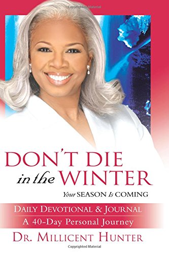 Don't Die in the Winter Daily Devotional & Journal: A 40-Day Personal ...