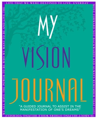 My Vision Journal: A Guided Journal to Assist in the Manifestation of ...