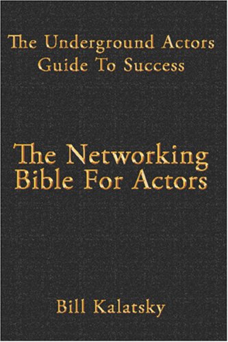 Buy The Underground Actors Guide to Success AKA The Networking Bible for Actors Book Online at ...