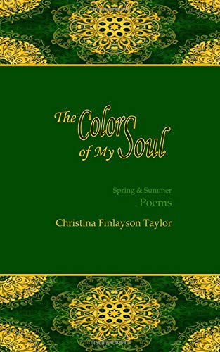 The Colors of My Soul: Spring & Summer Poems: Taylor, Christina ...