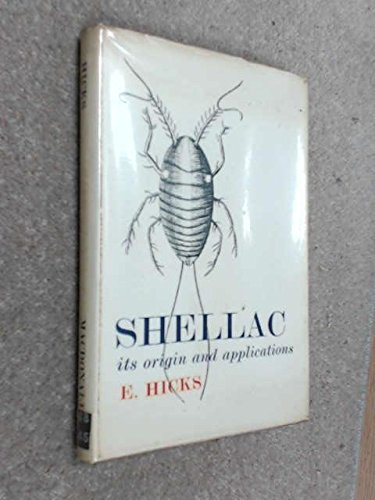 SHELLAC: ITS ORIGIN AND APPLICATIONS: Hicks, Edward: Amazon.com: Books