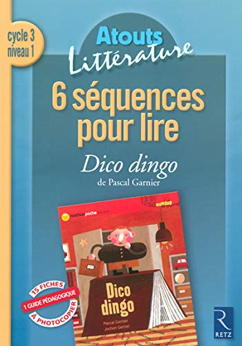 6 séquences pour lire Dico Dingo Cycle 3 Niveau 1 : Couté, Bernard, Dessalles, Hélène, Soron ...