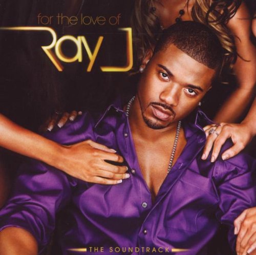 FOR THE LOVE OF RAY J / O.S.T. - For The Love Of Ray J / O.S.T ...