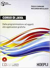 Corso di Java. Dalla programmazione ad oggetti alle applicazioni grafiche. Per gli Ist. tecnici ...