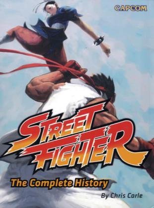 Street Fighter: The Complete History: Carle, Chris: Amazon.com: Books