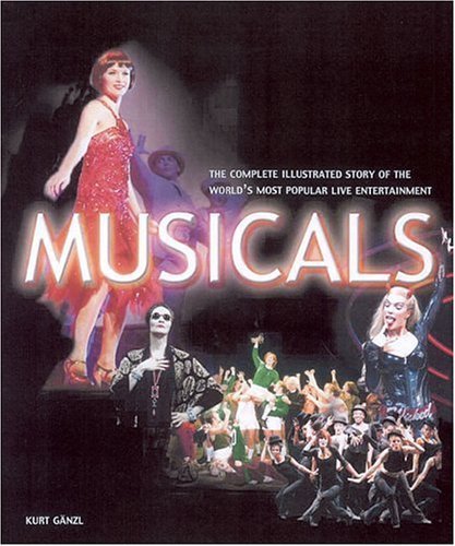 Musicals: The complete Illustrated Story of the World's Most Popular ...