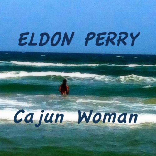 Amazon.com: Cajun Woman : Eldon Perry: Digital Music