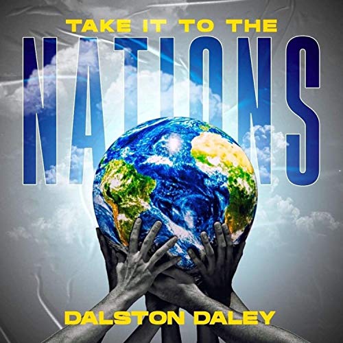 Take It to the Nations de Dalston Daley feat. Terrell Champion, Schona ...