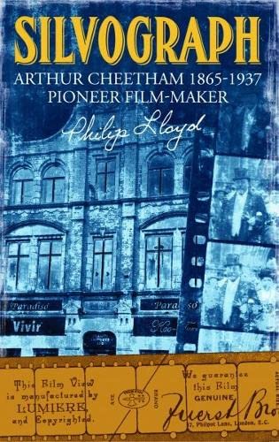 Buy Silvograph - Arthur Cheetham 1865-1937 Pioneer Film-Maker: Arthur ...