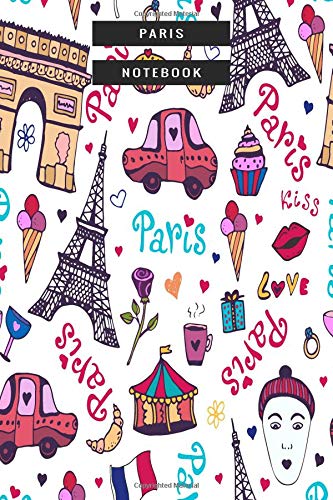 Paris Notebook: Paris themed lined notebook, 6 x 9 Notebook college ...