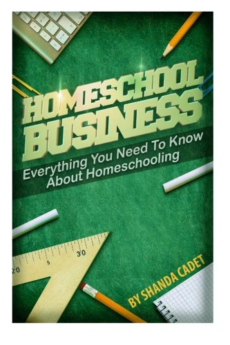 Homeschool Business : Everything You Need to Know About Homeschooling ...