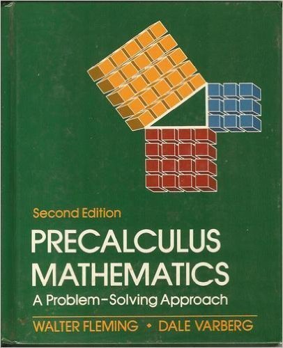Precalculus Mathematics: A Problem Solving Approach: Fleming, Walter ...