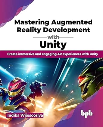 Mastering Augmented Reality Development with Unity: Create immersive ...