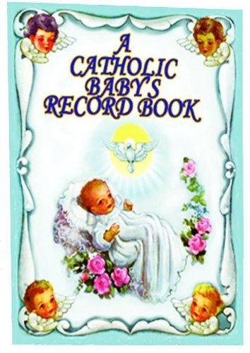 A Catholic Baby's Record Book (2458): unknown author: 9781929198993 ...