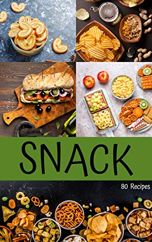 Snack: 80 Recipes Best Healthy Snacks (English Edition) eBook : Weber ...