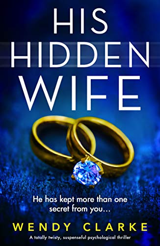 His Hidden Wife: A totally twisty, suspenseful psychological thriller (Utterly gripping ...