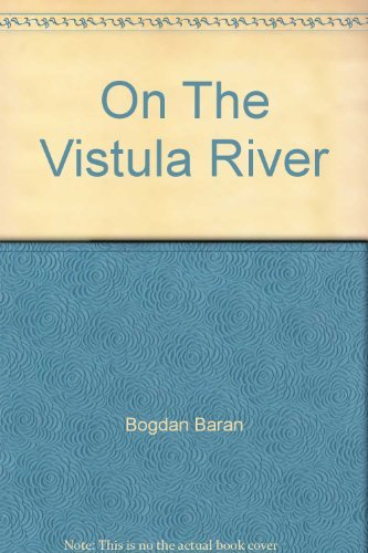 On The Vistula River: Bogdan Baran, Darius Piskilak, Adam Bujak, Ewa ...