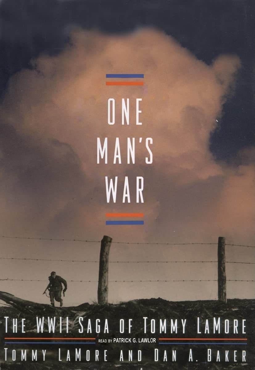 One Man's War: The WWII Saga of Tommy LaMore: LaMore, Tommy, Baker Ph.D ...