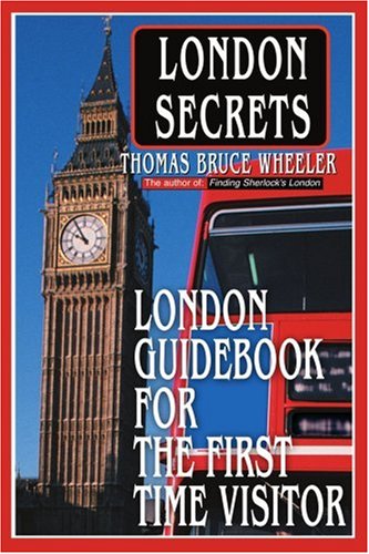 London Secrets: London Guidebook For The First Time Visitor: Wheeler ...