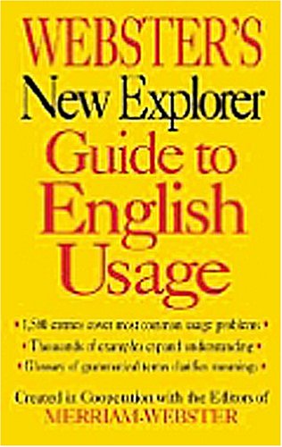 Webster's New Explorer Guide to English Usage: Merriam-Webster, Merriam ...