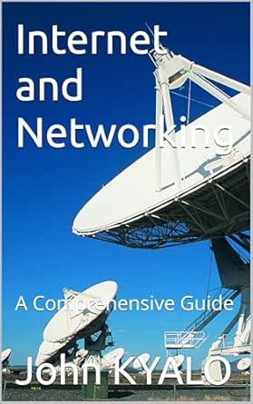 Internet and Networking: A Comprehensive Guide 2025011021, KYALO, John ...