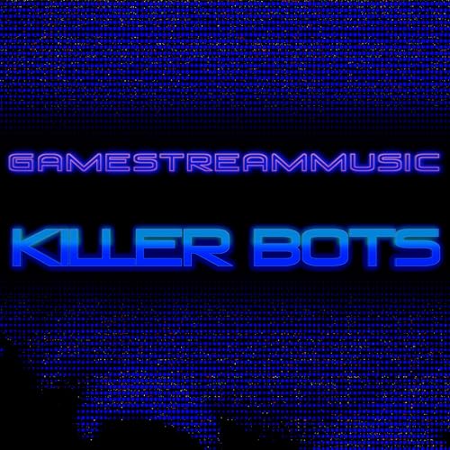 Killer Bots by GameStreamMusic on Amazon Music Unlimited