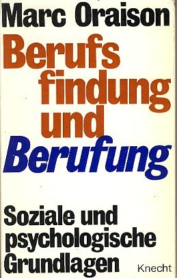 Berufsfindung und Berufung. Soziale und psychologische Grundlagen ...