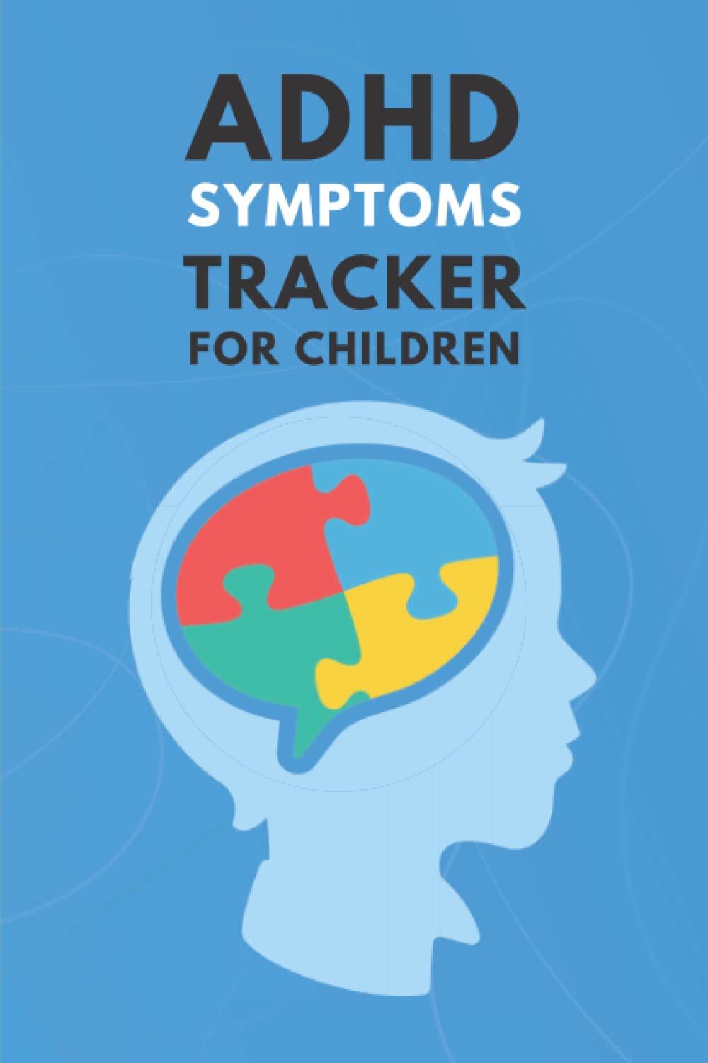 ADHD Symptom Tracker: For Tracking Children’s ADHD Symptoms & Behavior ...