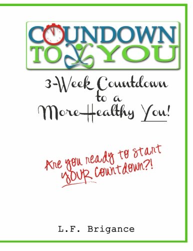 Countdown To You: A Three Week Countdown to a More Healthy You ...