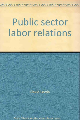 Public sector labor relations: Analysis and readings: David Lewin ...