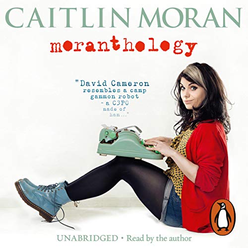 Moranthology (Audio Download): Caitlin Moran, Caitlin Moran, Random ...
