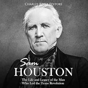 Amazon.com: Sam Houston: The Life and Legacy of the Man Who Led the ...