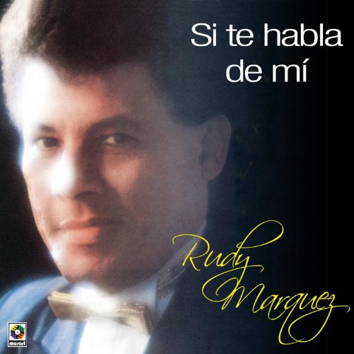 Play Si Te Habla De Mi by Rudy Marquez on Amazon Music