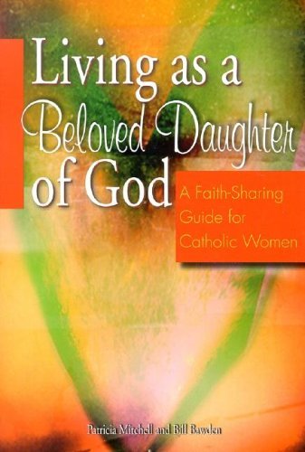 Living as a Beloved Daughter of God: A Faith-Sharing Guide for Catholic ...