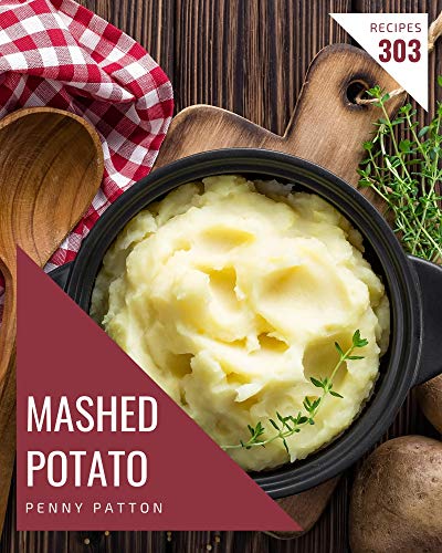 Amazon.com: 303 Mashed Potato Recipes: A Mashed Potato Cookbook from ...
