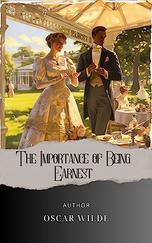 The Importance of Being Earnest: A Hilarious Satirical Masterpiece ...