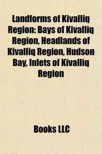 Buy Landforms of Kivalliq Region: Bays of Kivalliq Region, Headlands of ...