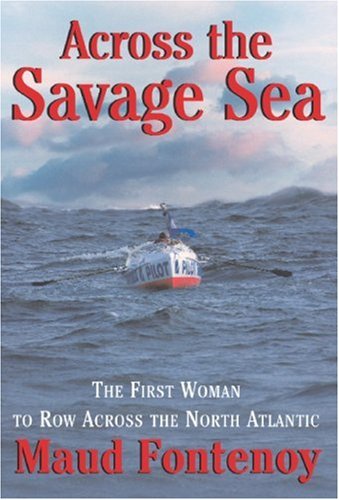 Across the Savage Sea: The First Woman to Row Across the North Atlantic ...