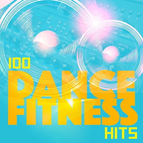 100 Dance Fitness Hits by Dance Fitness, Intense Workout Music Series ...