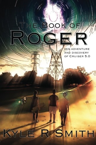 The Book of Roger: His Adventure and Discovery of Cruiser 5.0: Smith ...