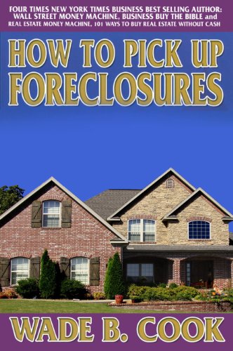 Amazon.com: How to Pick Up Foreclosures eBook : Cook, Wade B.: Kindle Store